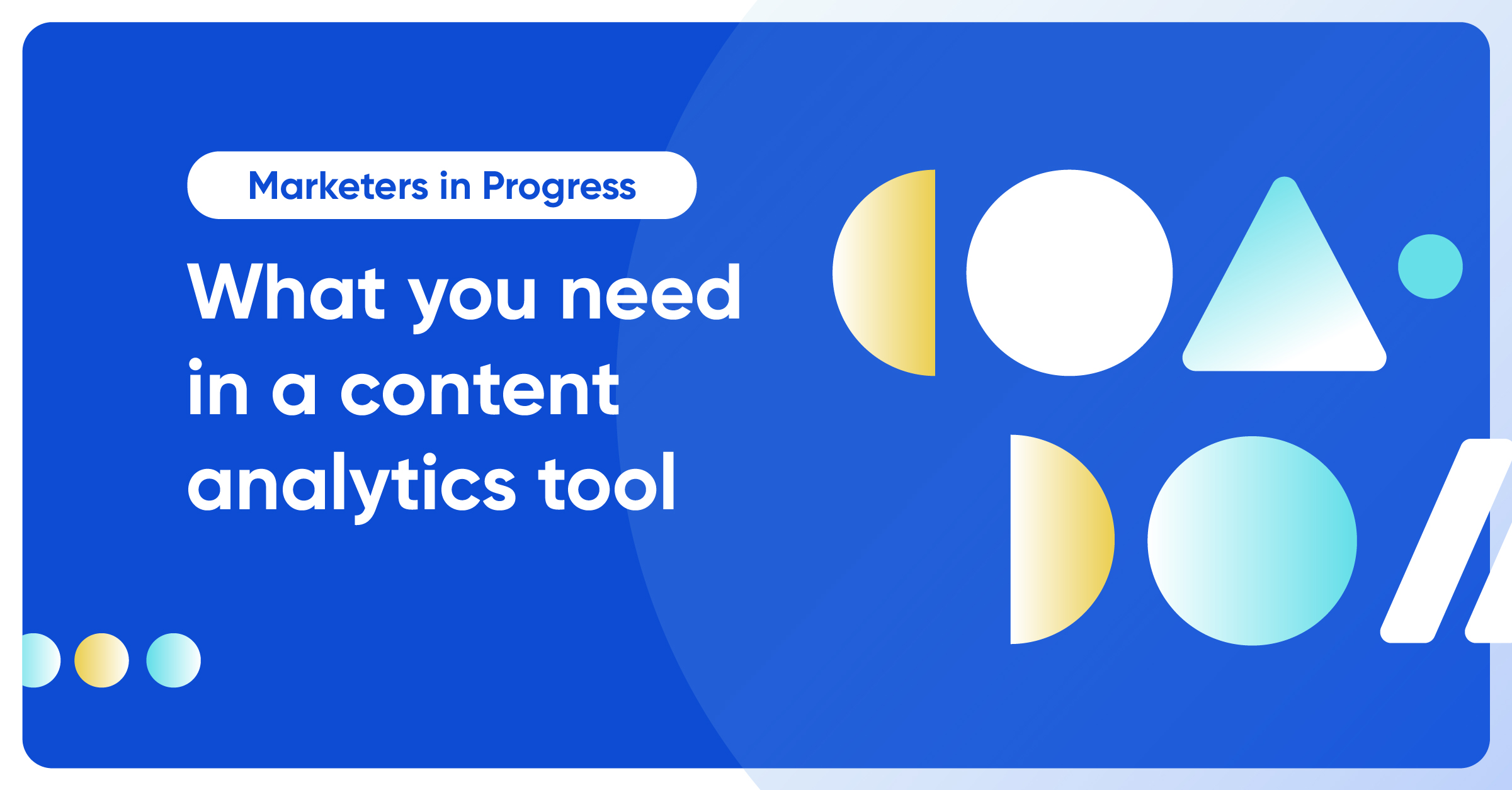 Marketers in Progress: What you need in a content analytics tool